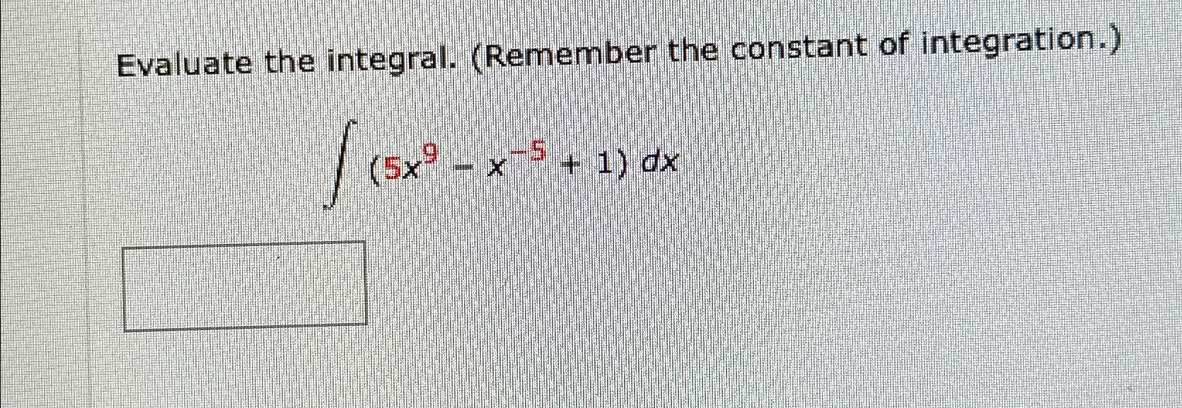 Solved Evaluate the integral. (Remember the constant of | Chegg.com