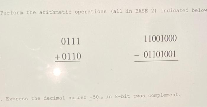 Solved Perform the arithmetic operations (all in BASE 2) | Chegg.com