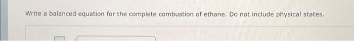 Solved Write a balanced equation for the complete combustion | Chegg.com
