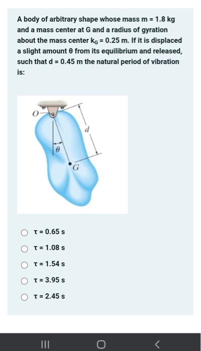 Solved A body of arbitrary shape whose mass m = 1.8 kg and a | Chegg.com