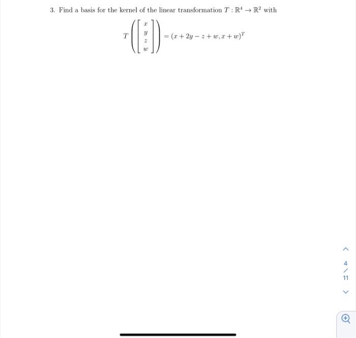 Solved help plz3. Find a basis for the kernel of the linear | Chegg.com