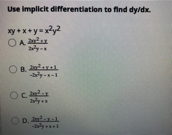 Solved Use implicit differentiation to find dy/dx. xy + x + | Chegg.com
