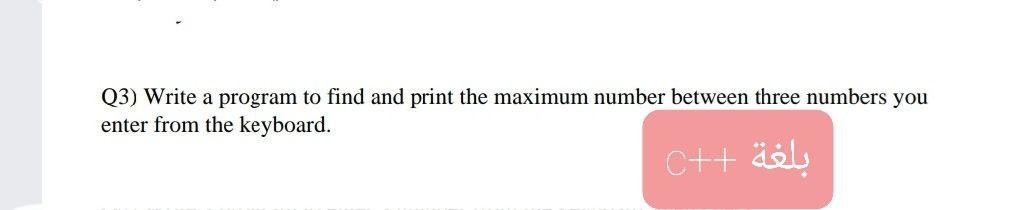 Solved Q3) Write a program to find and print the maximum | Chegg.com