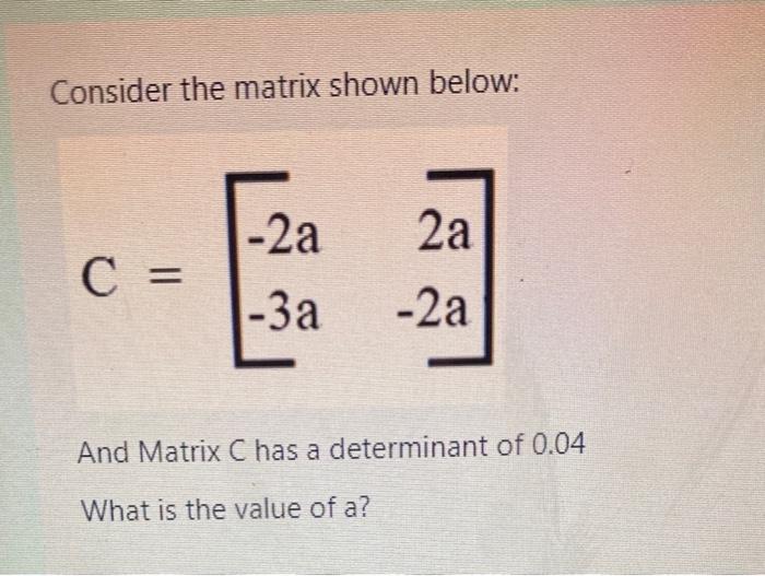 Solved Consider the matrix shown below: C=[−2a−3a2a−2a] And | Chegg.com