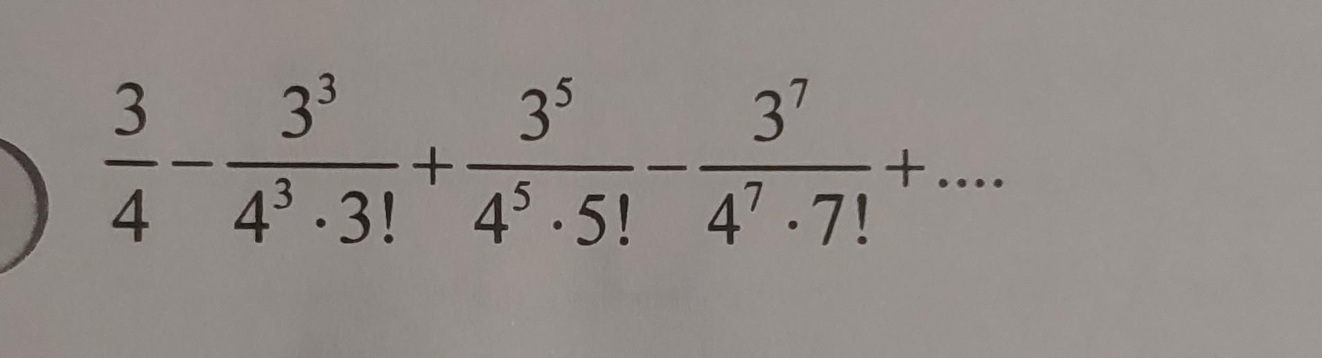 Solved 43−43⋅3!33+45⋅5!35−47⋅7!37+… | Chegg.com