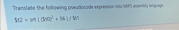 Solved Translate the following pseudocode expression into | Chegg.com