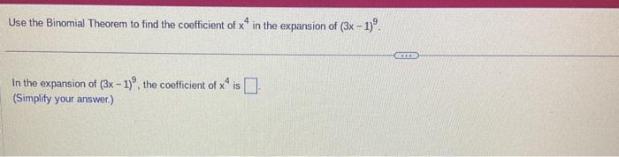 Solved Use the Binomial Theorem to find the coefficient of | Chegg.com