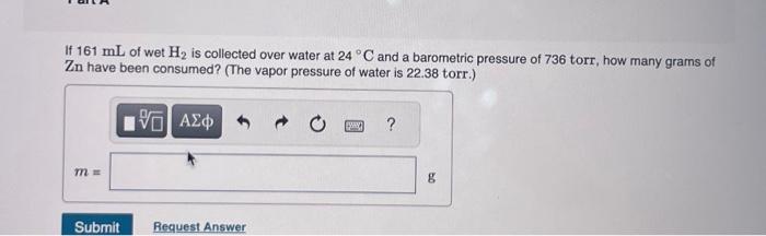 Solved If 161 mL of wet H2 is collected over water at 24∘C | Chegg.com
