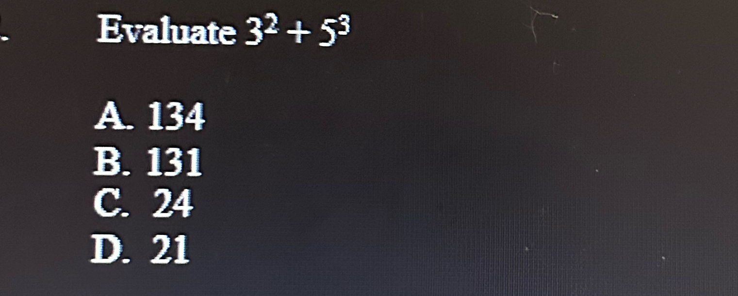 Solved Evaluate 32+53A. 134B. 131C. 24D. 21 | Chegg.com
