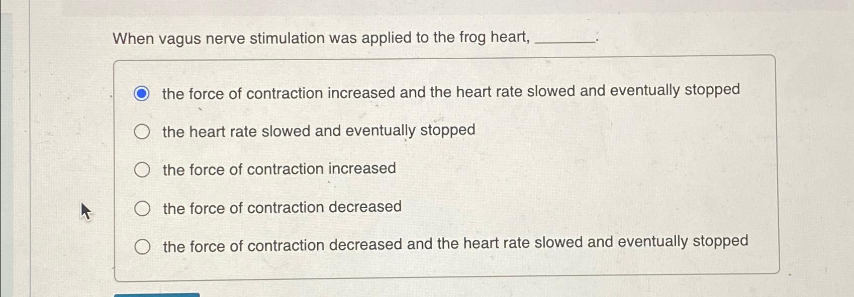 Solved When vagus nerve stimulation was applied to the frog | Chegg.com