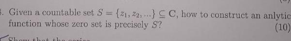 Solved Given a countable set S={z1,z2,…}⊆C, how to construct | Chegg.com