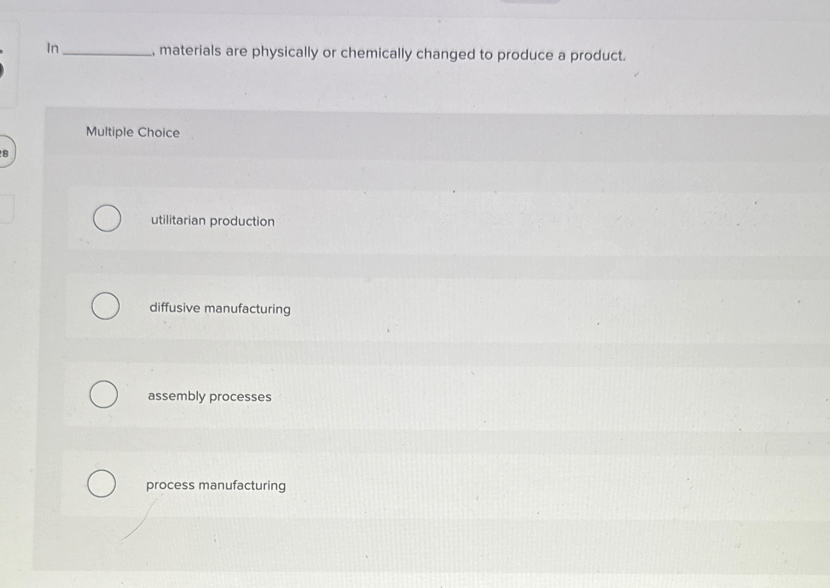 Solved Inmaterials are physically or chemically changed to | Chegg.com