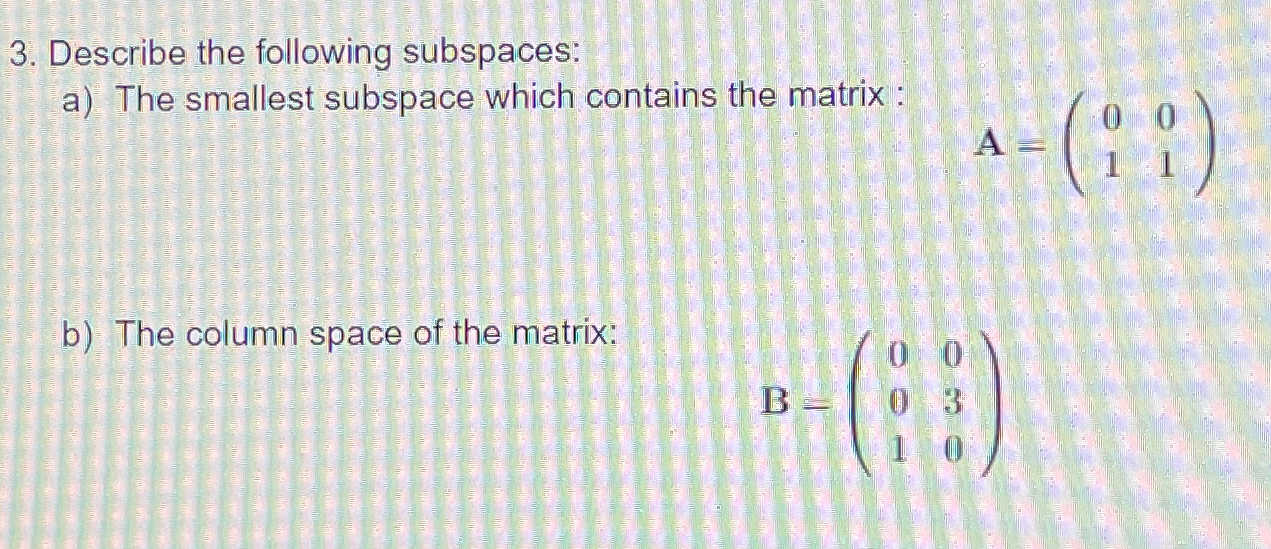 Solved Describe the following subspaces:a) ﻿The smallest | Chegg.com