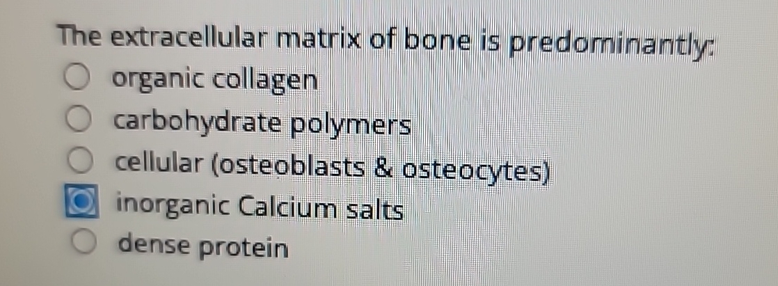 Solved The extracellular matrix of bone is | Chegg.com
