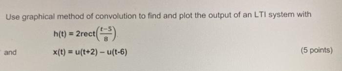 Solved Use graphical method of convolution to find and plot | Chegg.com