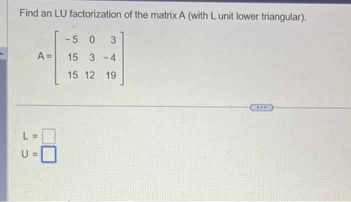 Solved Find an LU factorization of the matrix A (with L unit | Chegg.com