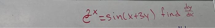 Solved e2x=sin(x+3y) find dxdy | Chegg.com