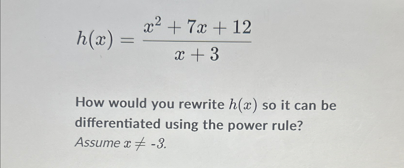 Solved h(x)=x2+7x+12x+3How would you rewrite h(x) ﻿so it can | Chegg.com
