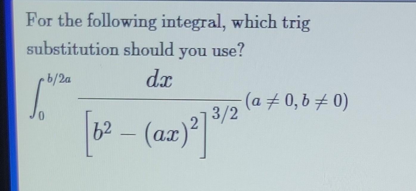 Solved For the following integral, which trig substitution | Chegg.com