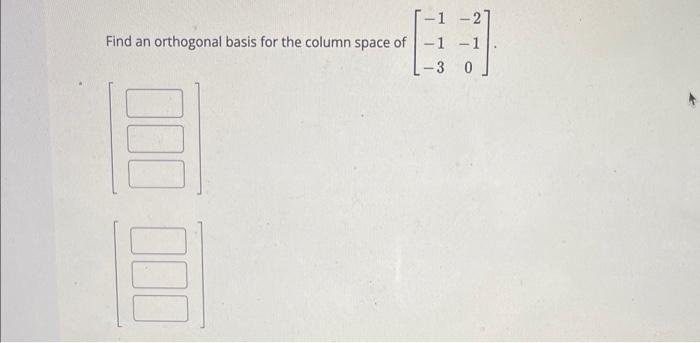 Solved Find an orthogonal basis for the space spanned by | Chegg.com