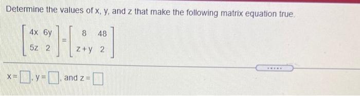 Solved Determine the values of x, y, and z that make the | Chegg.com
