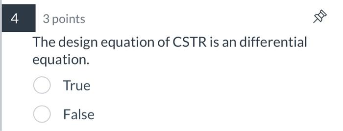 Solved 4 3 points The design equation of CSTR is an | Chegg.com