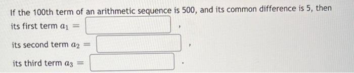 Solved If the 100 th term of an arithmetic sequence is 500 , | Chegg.com
