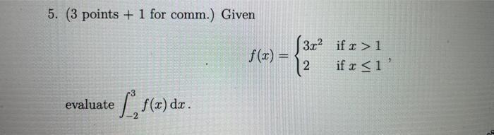 Solved 5. ( 3 points +1 for comm.) Given f(x)={3x22 if x>1 | Chegg.com