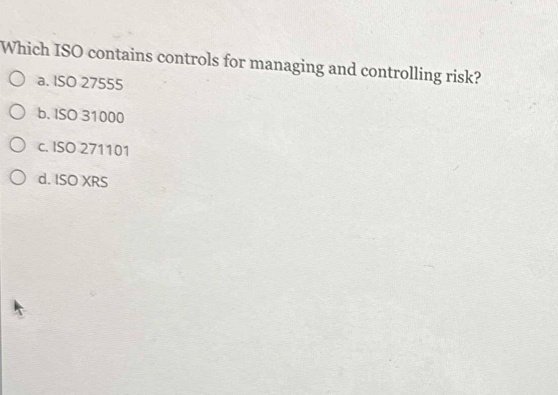 Solved Which ISO contains controls for managing and | Chegg.com