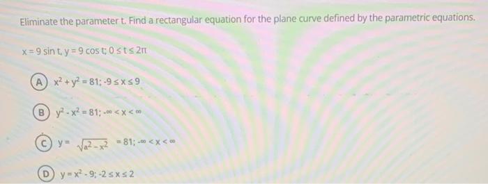Solved Eliminate the parameter t. Find a rectangular | Chegg.com
