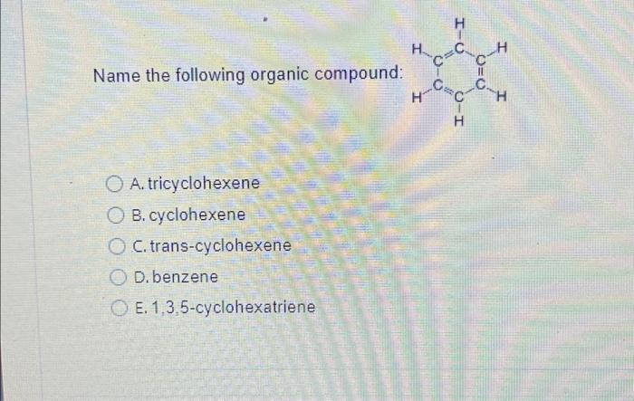 Solved Name the following organic compound: O A. | Chegg.com