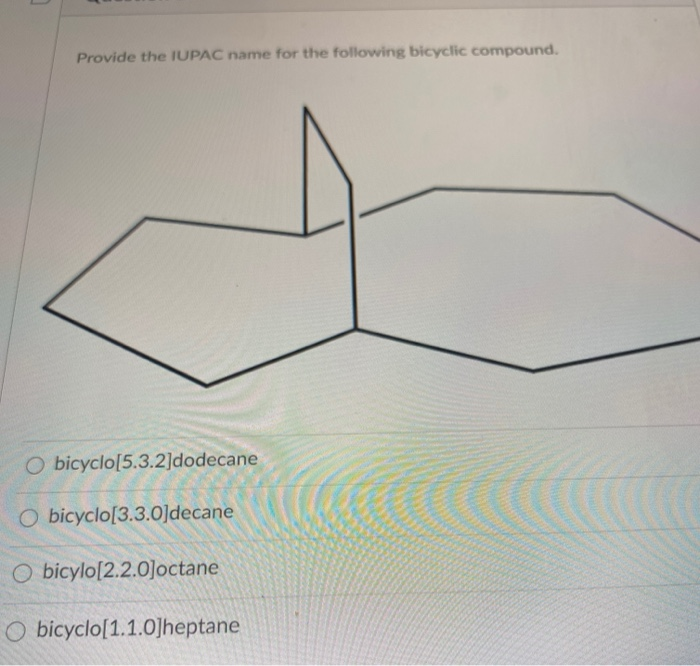 Solved Provide the IUPAC name for the following bicyclic | Chegg.com