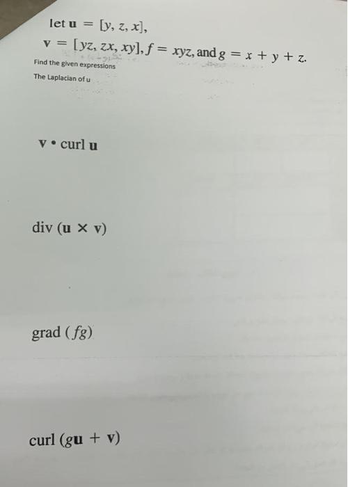 Solved let u=[y,z,x],v=[yz,zx,xy],f=xyz, and g=x+y+z. Find | Chegg.com