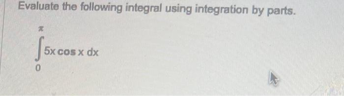 Solved Evaluate the following integral using integration by | Chegg.com