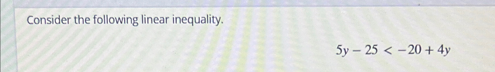 Solved Consider the following linear inequality.5y-25