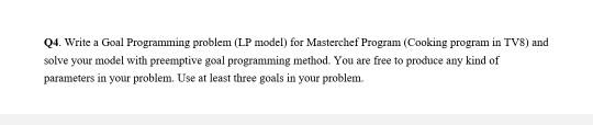 Solved Q4. Write a Goal Programming problem (LP model) for | Chegg.com