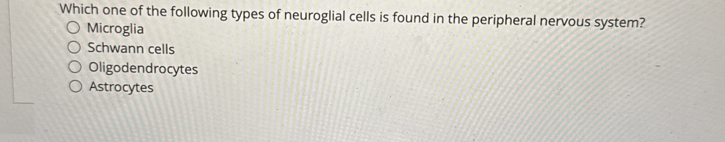 Solved Which one of the following types of neuroglial cells | Chegg.com