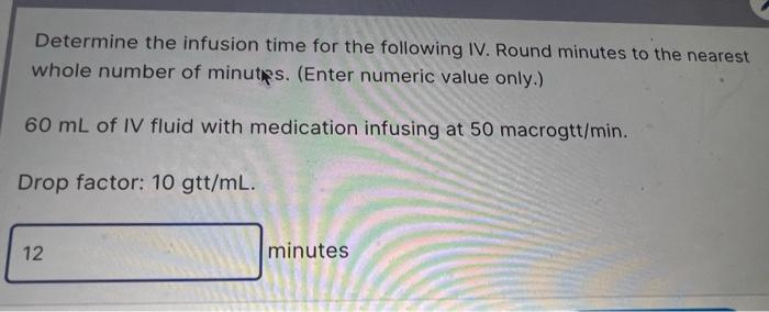 Solved Determine the infusion time for the following IV. | Chegg.com