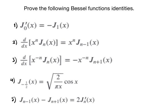 Solved Prove the following Bessel functions identities. 1) | Chegg.com