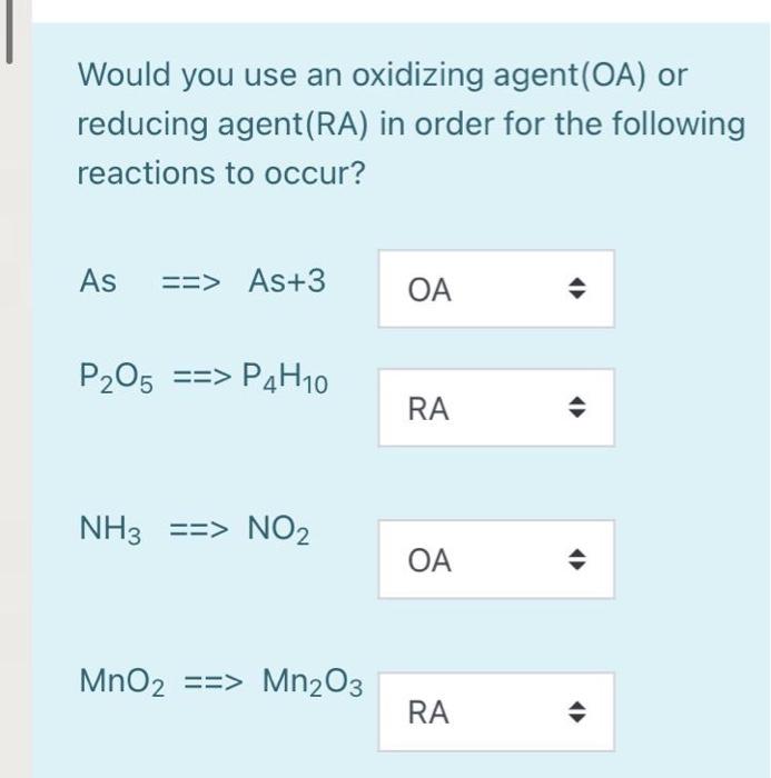 Solved Would you use an oxidizing agent(OA) or reducing | Chegg.com