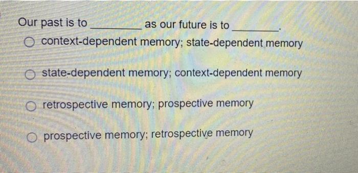 Solved Our past is to as our future is to O | Chegg.com