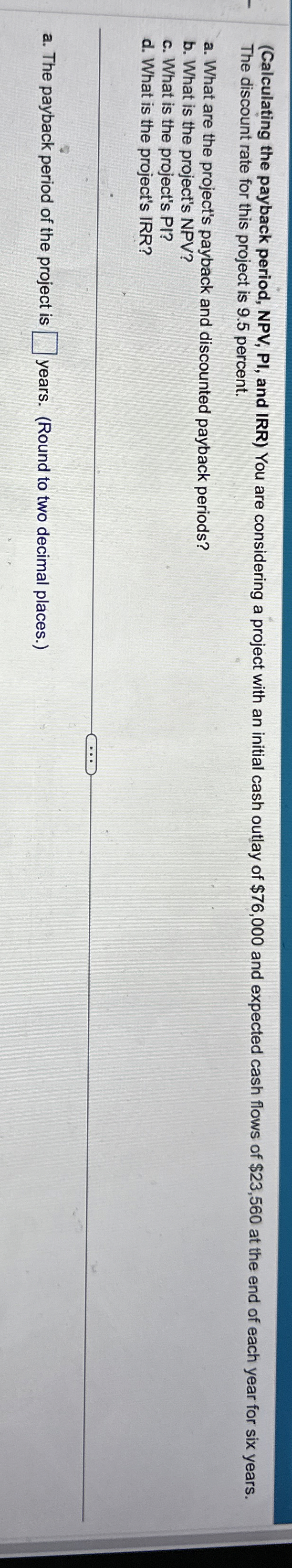 (Calculating the payback period, NPV, ﻿PI, ﻿and IRR) | Chegg.com