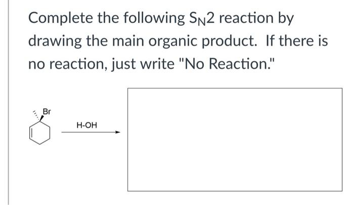 Solved Complete the following Sn2 reaction by drawing the | Chegg.com