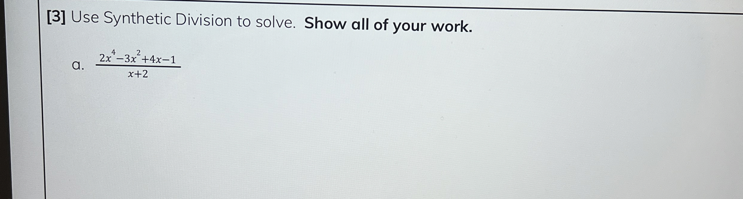 Solved [3] ﻿Use Synthetic Division to solve. Show all of | Chegg.com