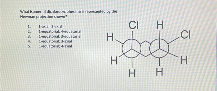 Solved What isomer of dichlorocyclohexane is represented by | Chegg.com