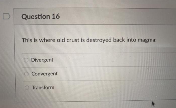 Solved Question 16 This is where old crust is destroyed back | Chegg.com
