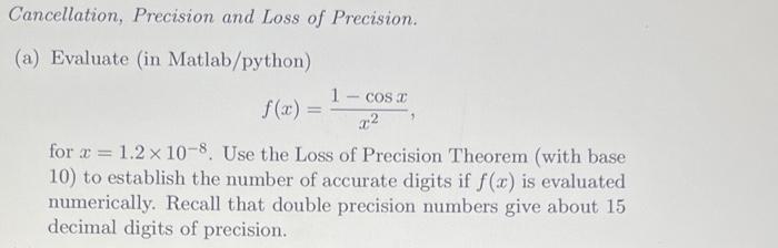 Solved Cancellation, Precision and Loss of Precision.(a) | Chegg.com