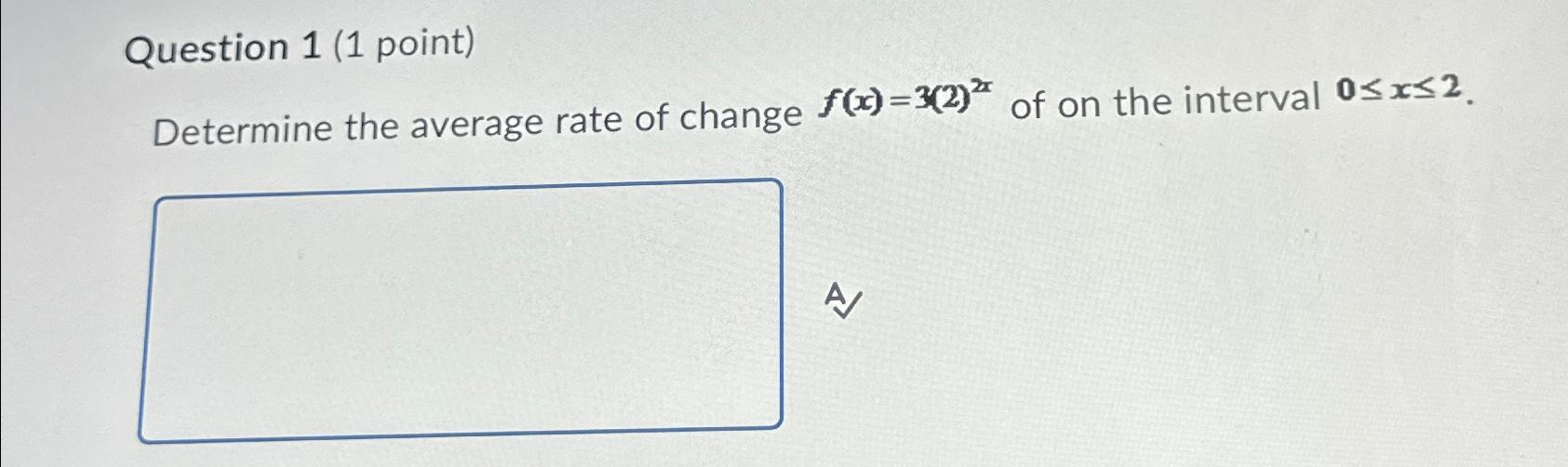 Solved Question 1 (1 ﻿point)Determine the average rate of | Chegg.com