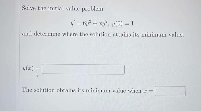 Solved Solve the initial value problem y′=6y2+xy2,y(0)=1 and | Chegg.com