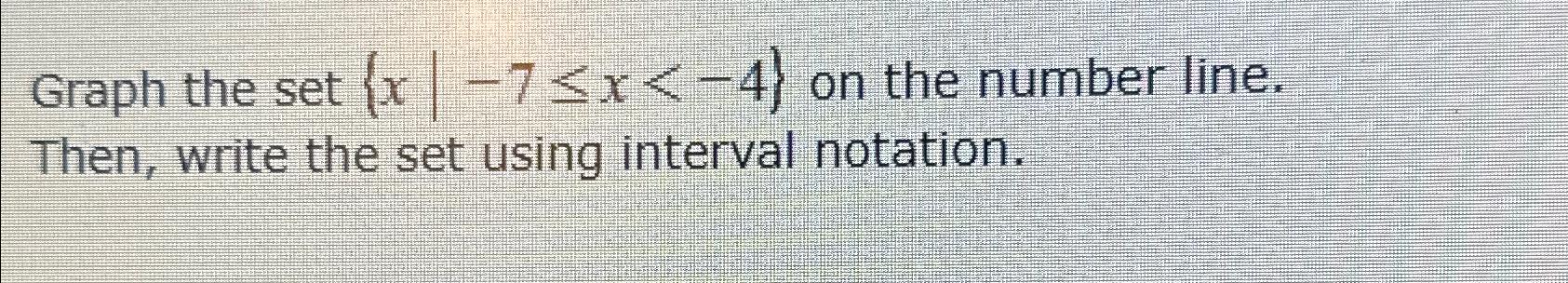 Solved Graph the set {x|-7≤x